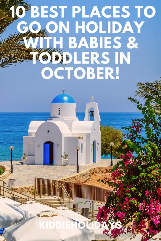 10 Best Places To Go On Holiday With Babies & Toddlers In October