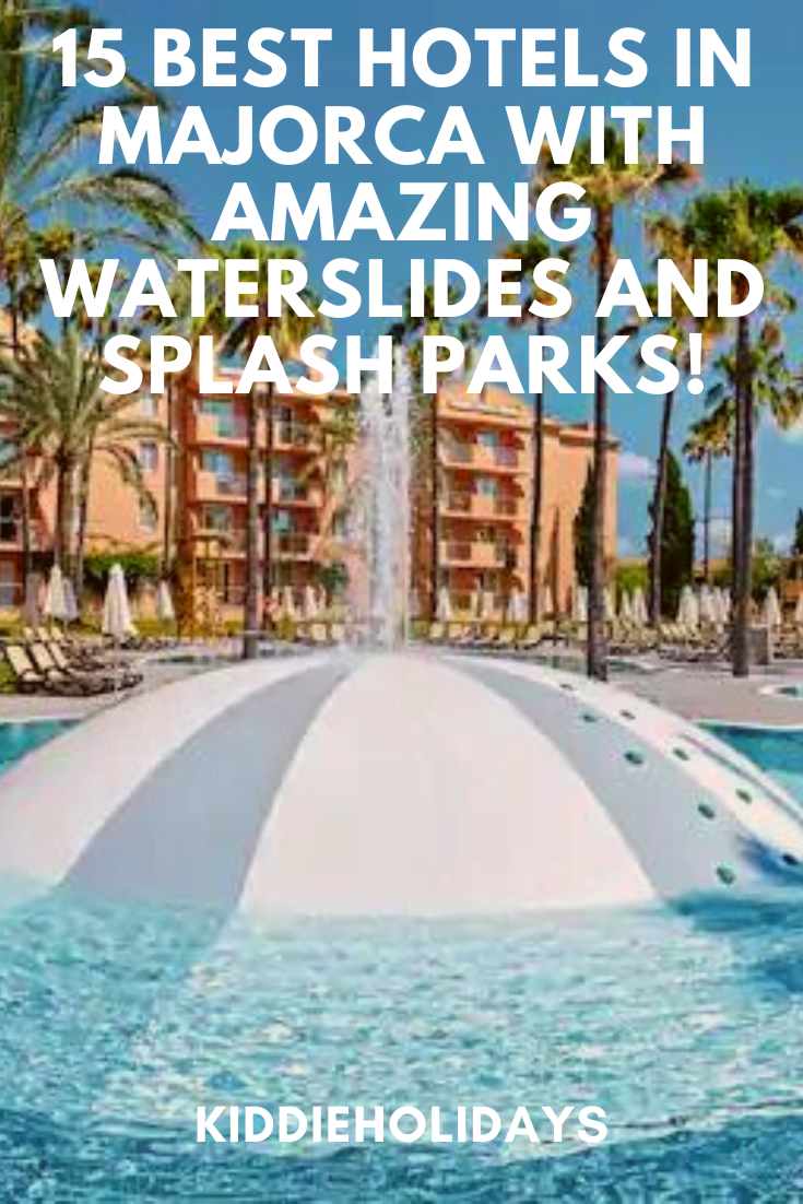15 Best Hotels in Majorca with Amazing Waterslides and Splash Parks